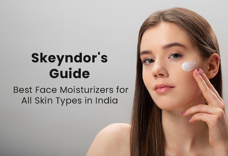 Skeyndor's Guide: Best Face Moisturizers for All Skin Types in India – skeyndor